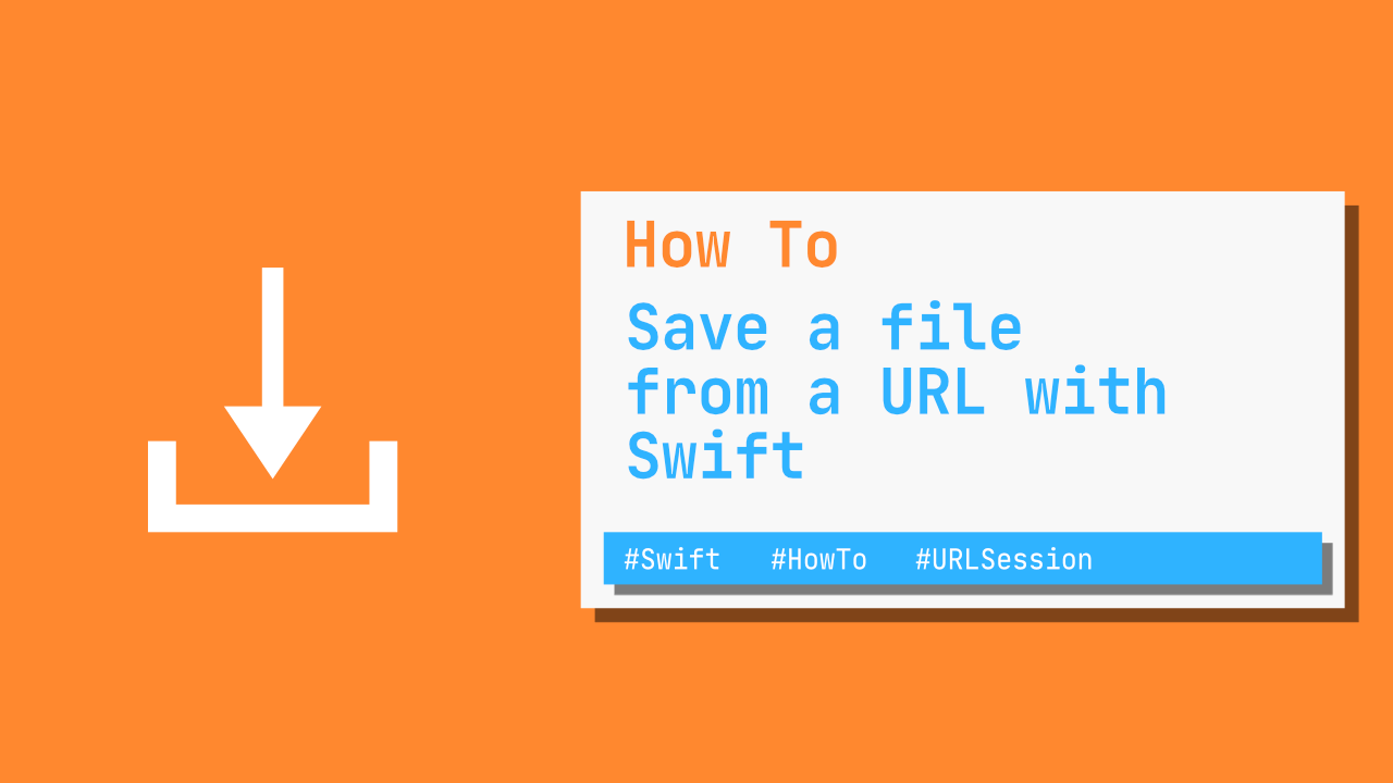 How To Save A File From A URL With Swift